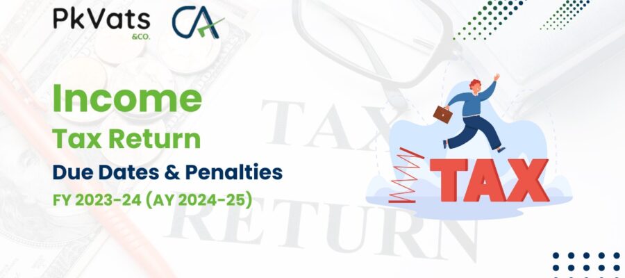 Income Tax Return: Due Dates & Penalties FY 2023-24 (AY 2024-25)