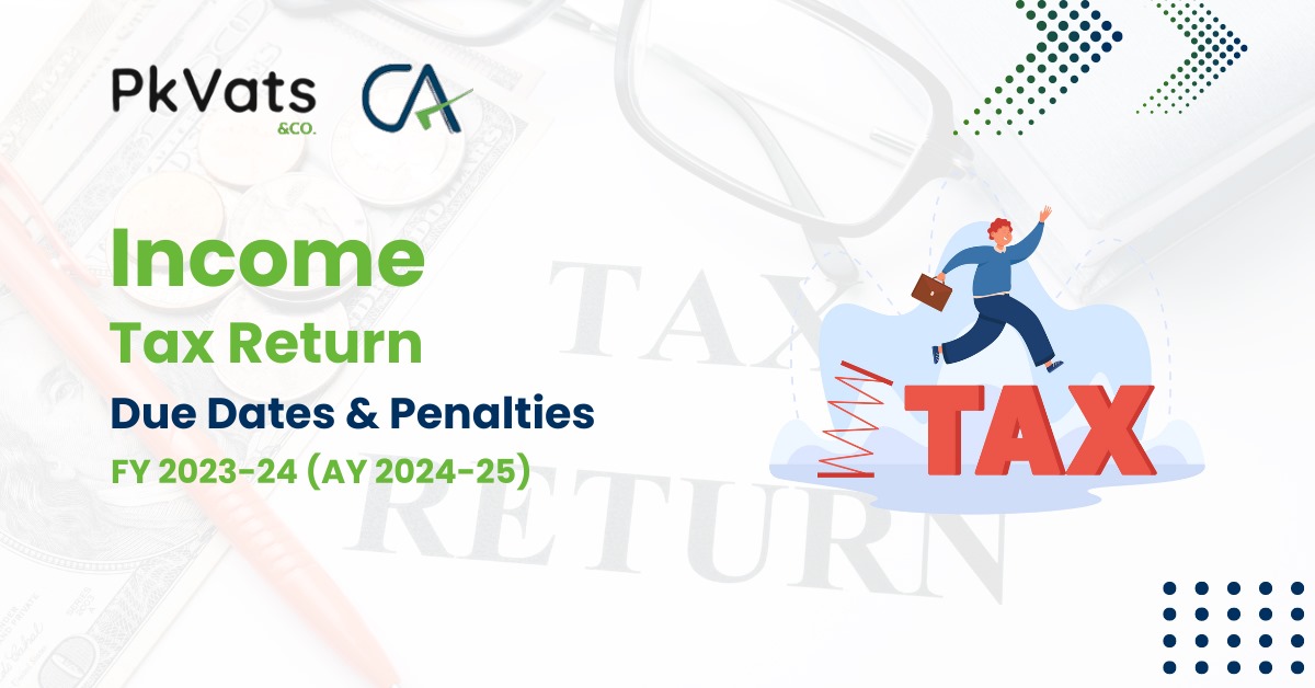 Income Tax Return: Due Dates & Penalties FY 2023-24 (AY 2024-25)